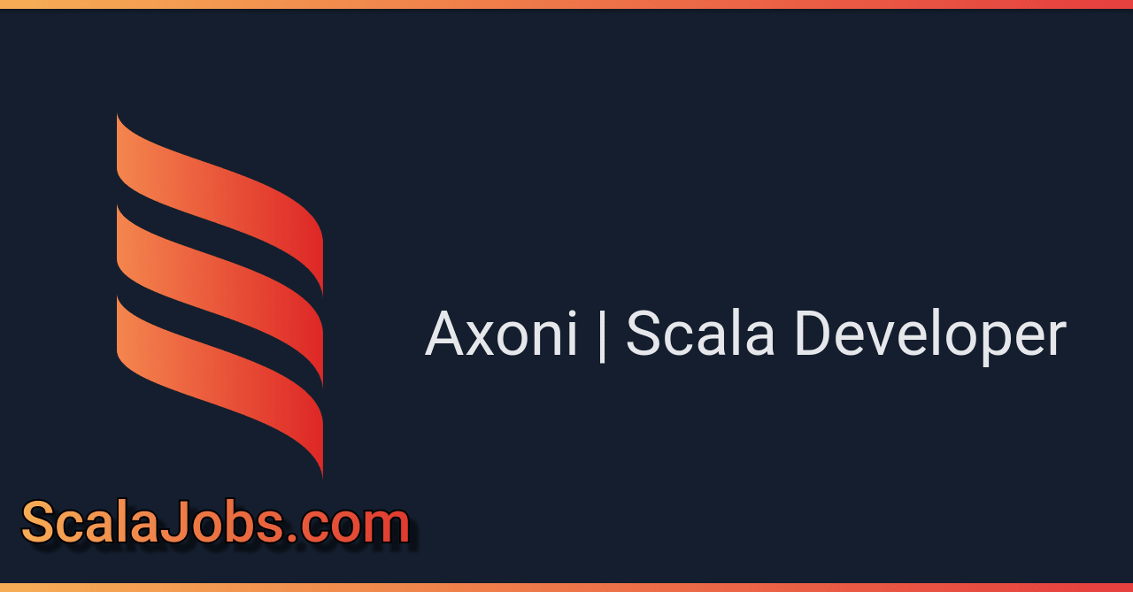Axoni | Scala Developer | ScalaJobs.com Axoni | Scala Developer | ScalaJobs.com
